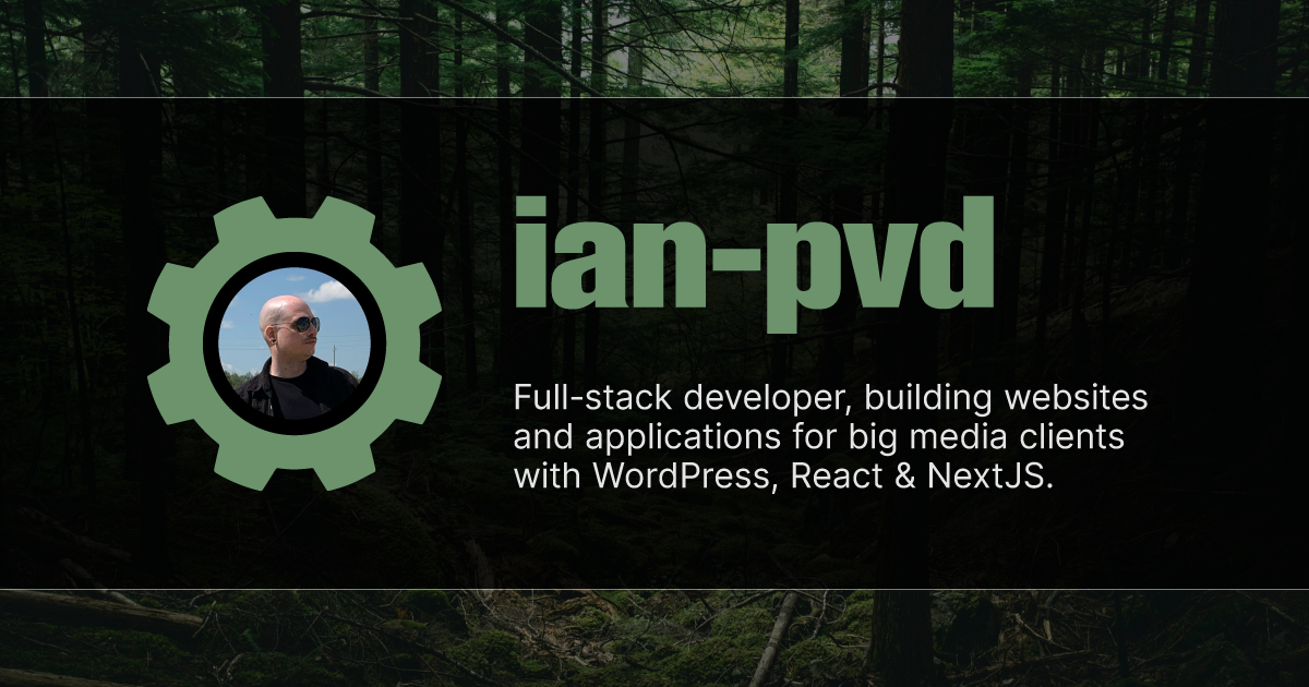 ian-pvd – Full Stack Web Developer, WordPress, React, NextJS | ian-pvd